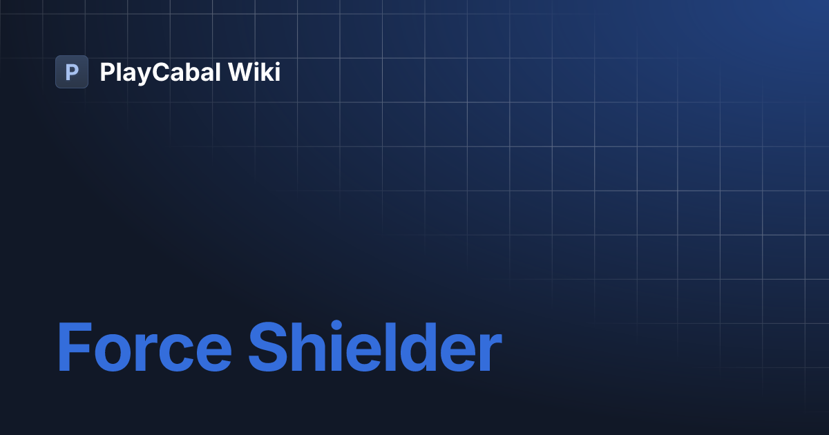 Force Shielder | PlayCabal Wiki