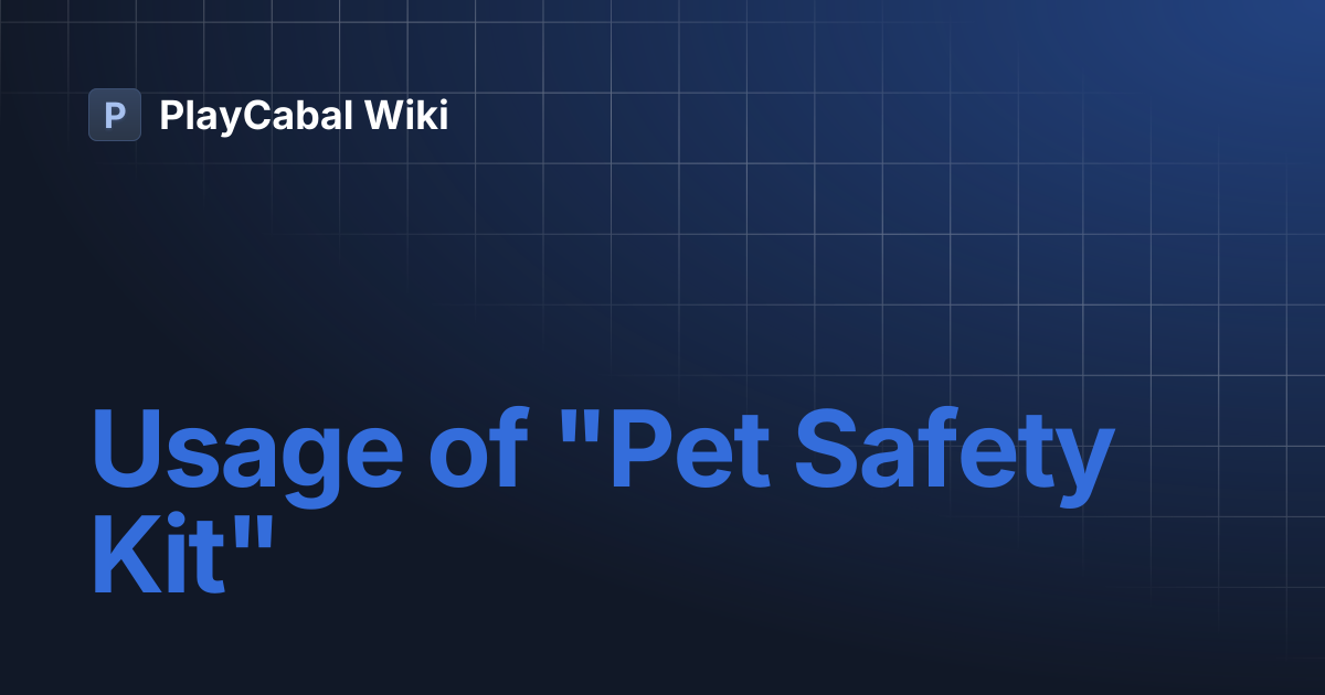 Usage of "Pet Safety Kit" | PlayCabal Wiki
